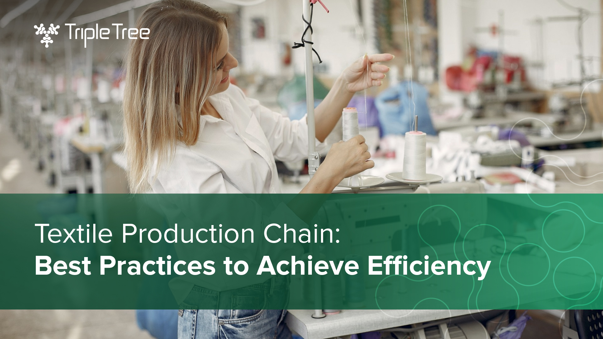 Textile Production Chain: Best Practices to Achieve Efficiency